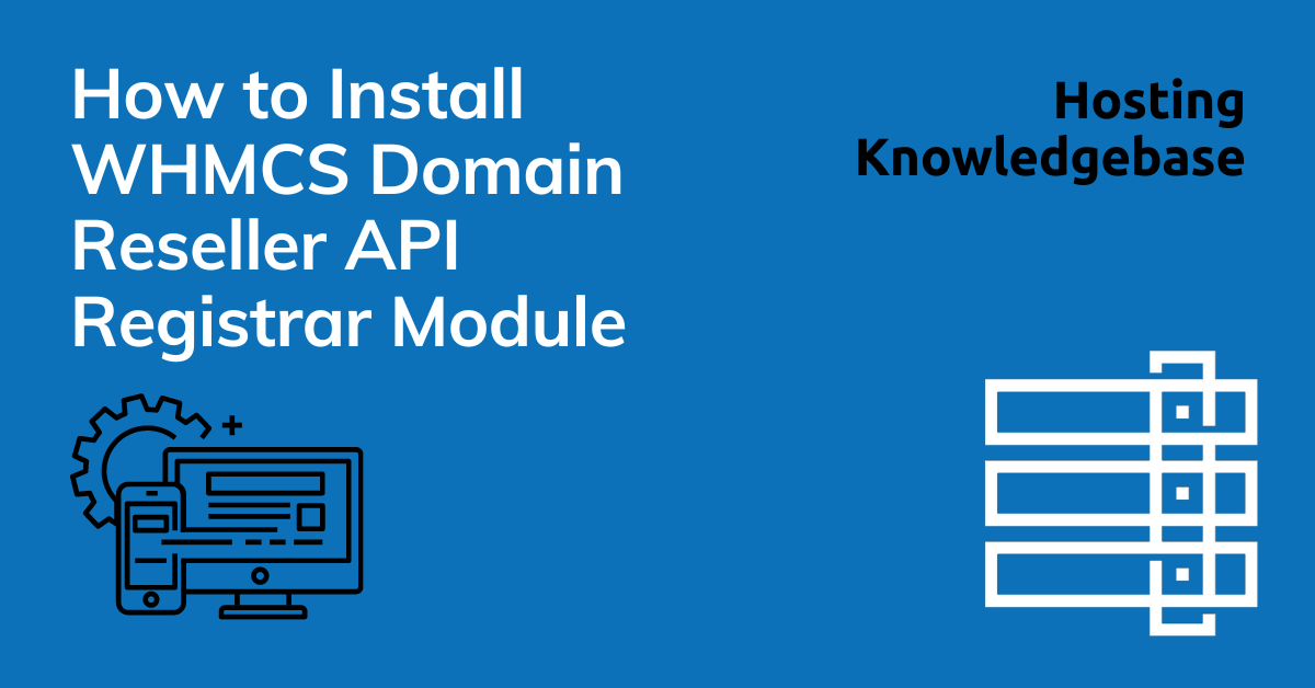 How To Install Whmcs Domain Reseller Api Registrar Module Vps Hosting Blog Dedicated Servers