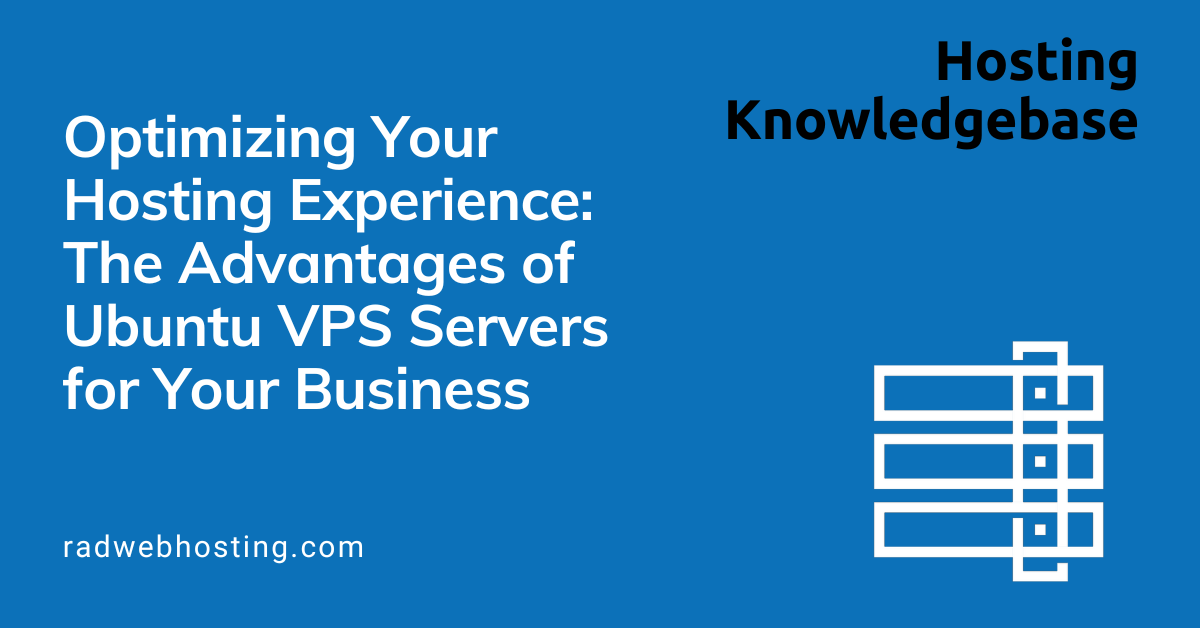 Optimizing Your Hosting Experience The Advantages Of Ubuntu Vps