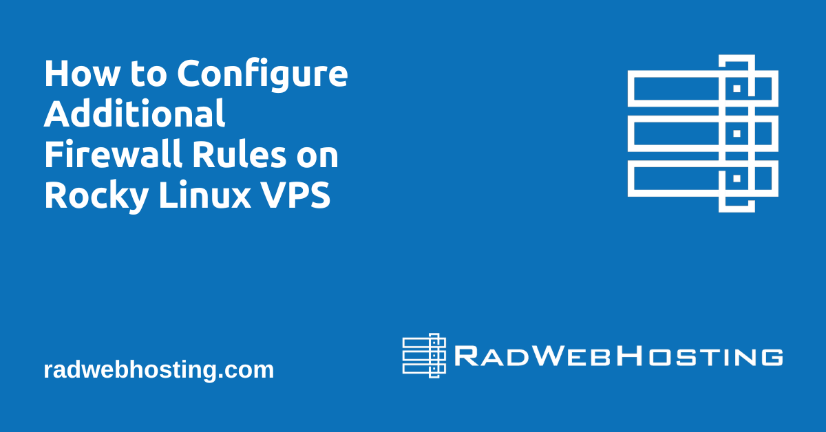 How To Configure Additional Firewall Rules On Rocky Linux VPS - VPS ... How To Configure Additional Firewall Rules On Rocky Linux VPS - VPS ...